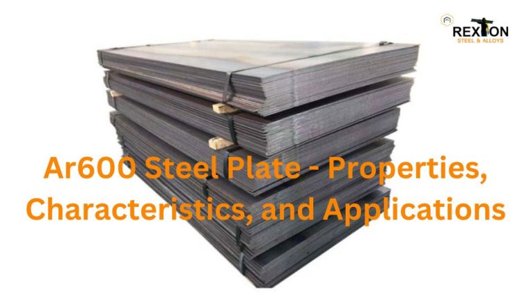 AR600 Steel Plate - Properties, Characteristics, and Applications
